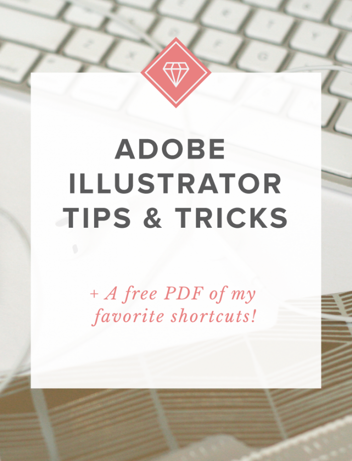 Adobe Illustrator Tips & Tricks + A free PDF of my favorite shortcuts ...