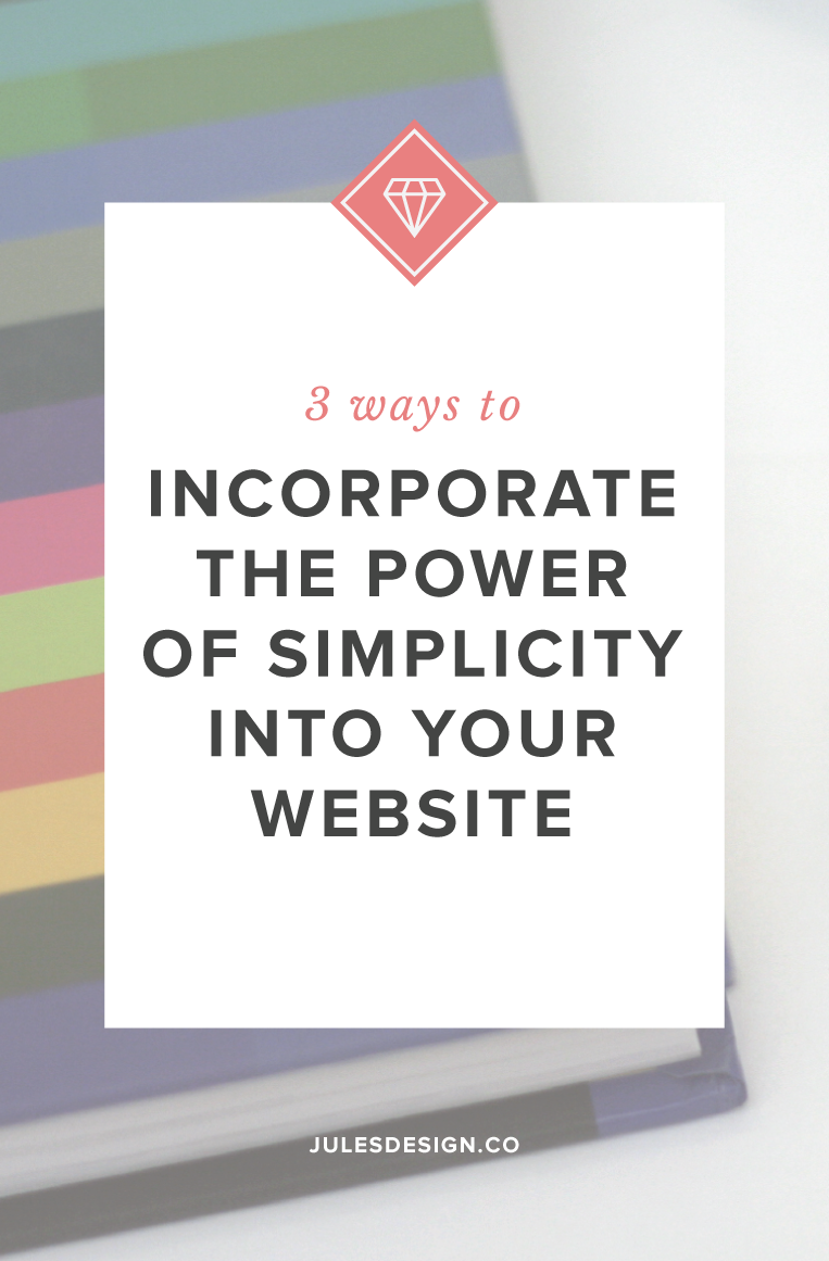 3 Ways to Incorporate the Power of Simplicity into your Website - Jules ...