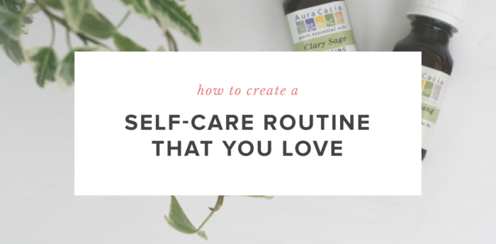 How to Create a Self-Care Routine that you Love - Jules Design
