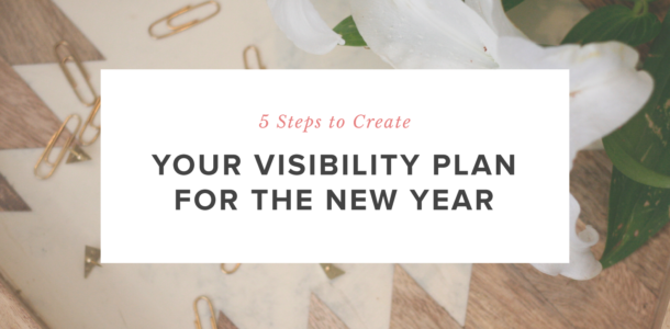 5 Steps to Create Your Visibility Plan for the New Year - Jules Design