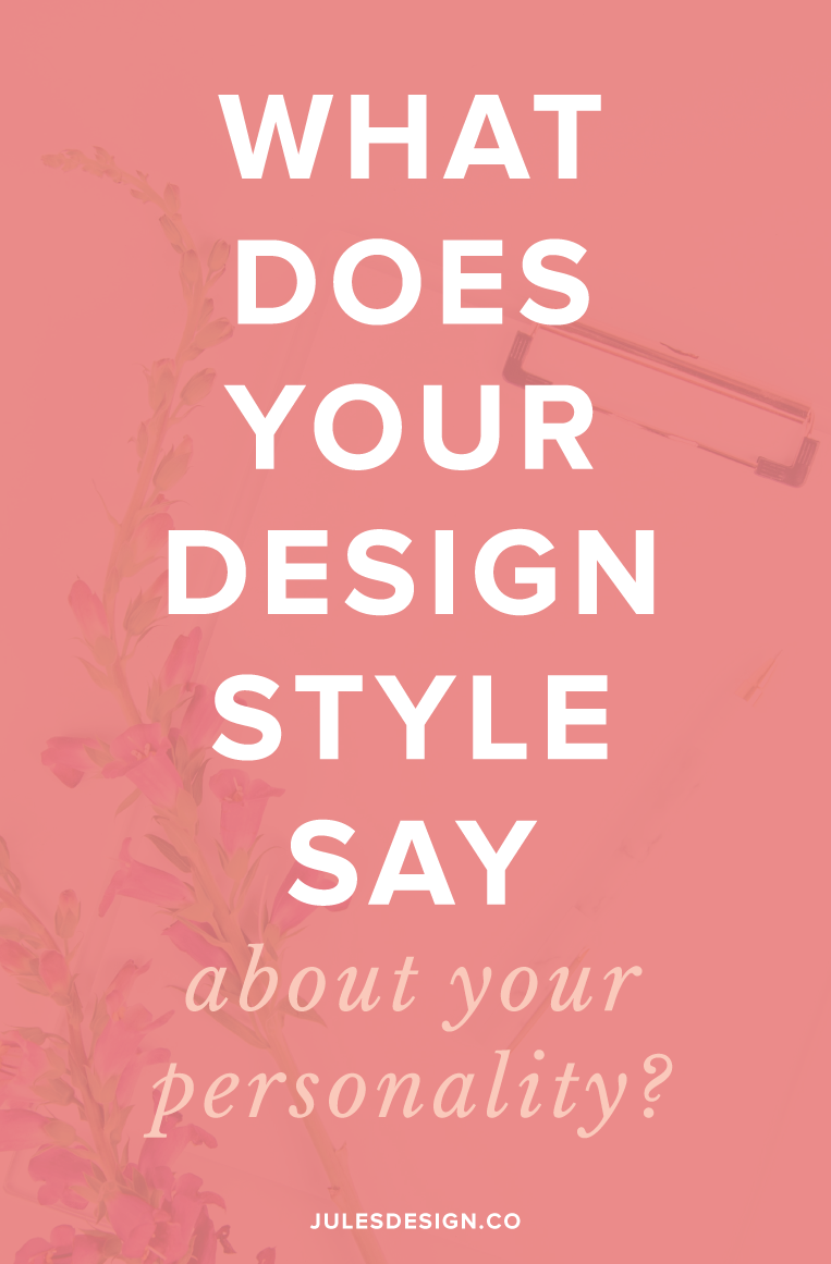 What does your design style say about your personality? - Jules Design