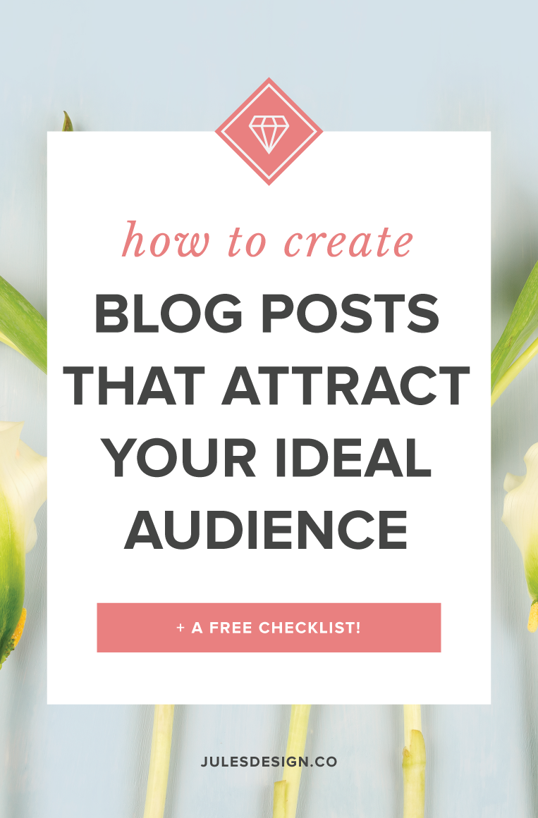 How To Create Blog Posts That Attract Your Ideal Audience Jules Design
