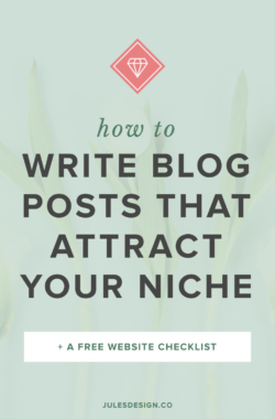 How to Create Blog Posts That Attract Your Ideal Audience - Jules Design