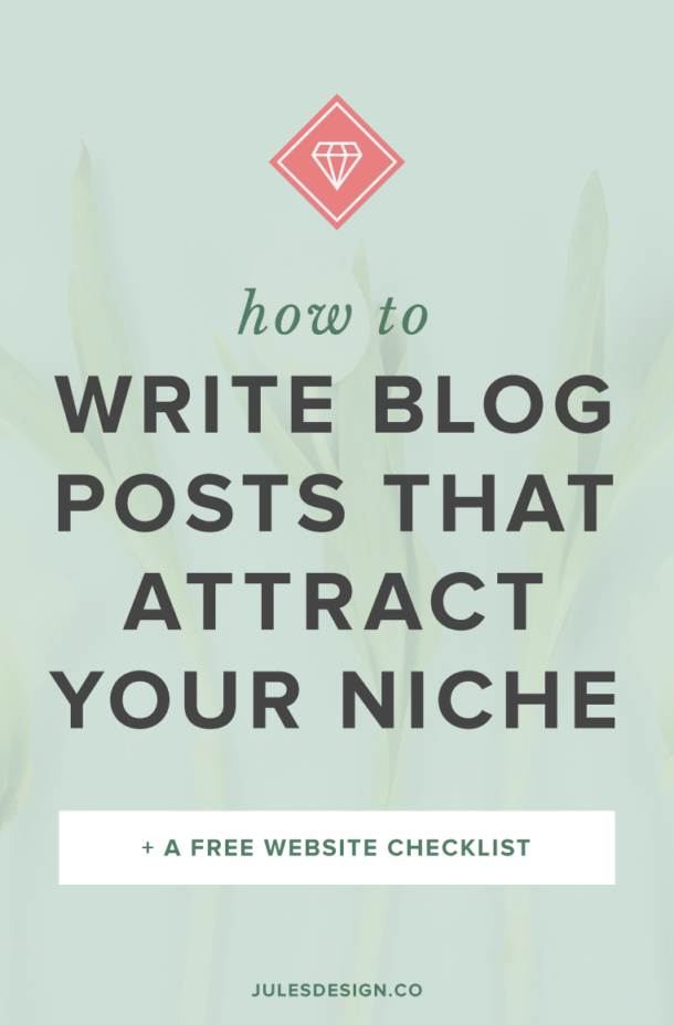 How to Create Blog Posts That Attract Your Ideal Audience - Jules Design