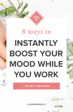 8 Ways to Instantly Boost Your Mood While You Work - Jules Design