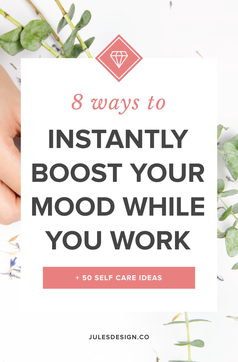 8 Ways to Instantly Boost Your Mood While You Work - Jules Design