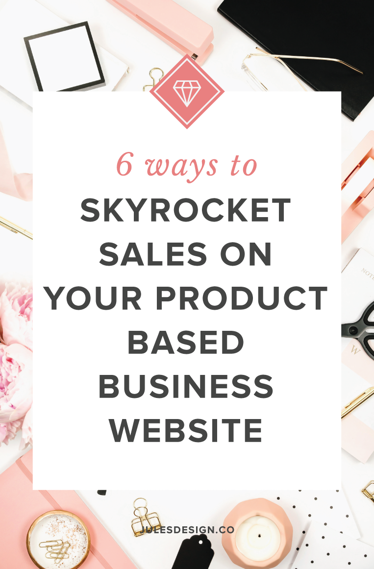 6 Ways to Skyrocket Sales on Your Product Based Business Website ...