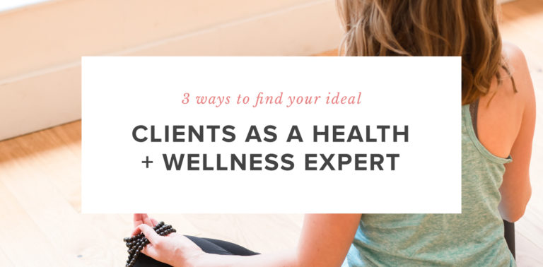 3 Ways to Find Your Ideal Clients as a Health + Wellness Expert - Jules ...