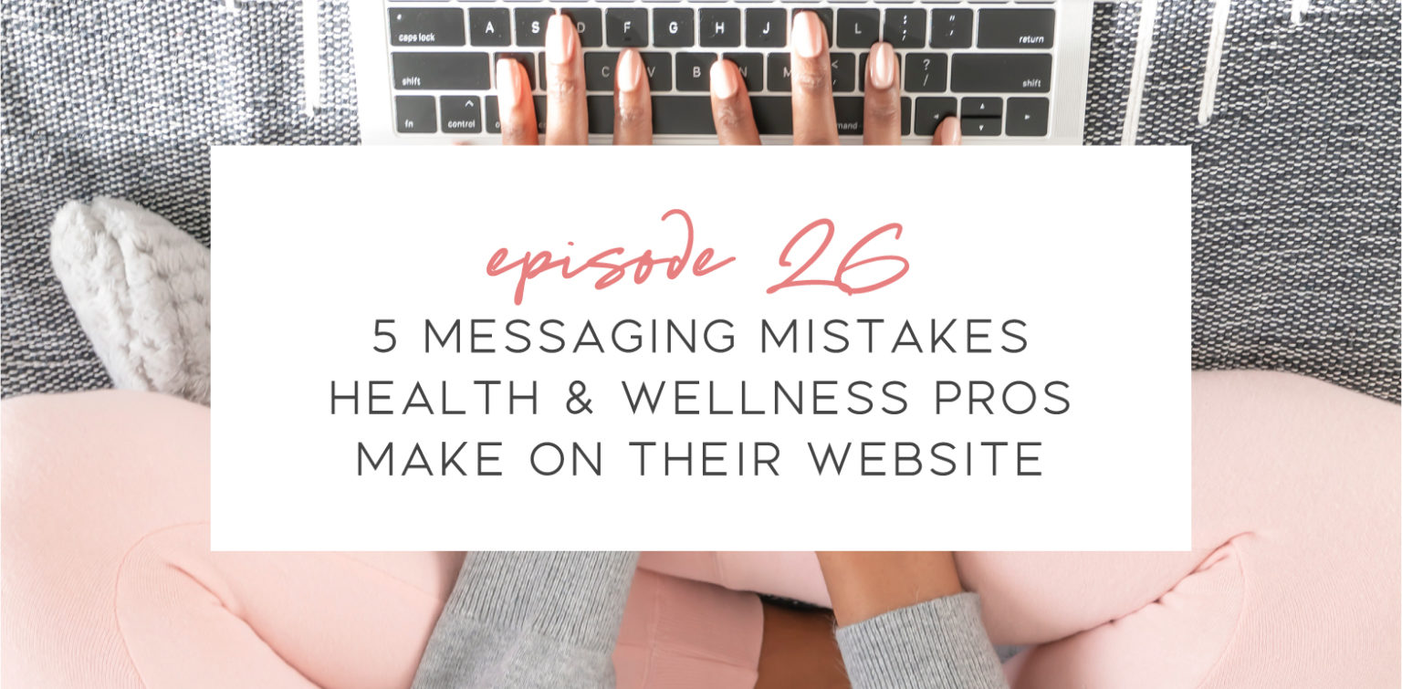 5 Messaging Mistakes Health & Wellness Pros Make on Their Website